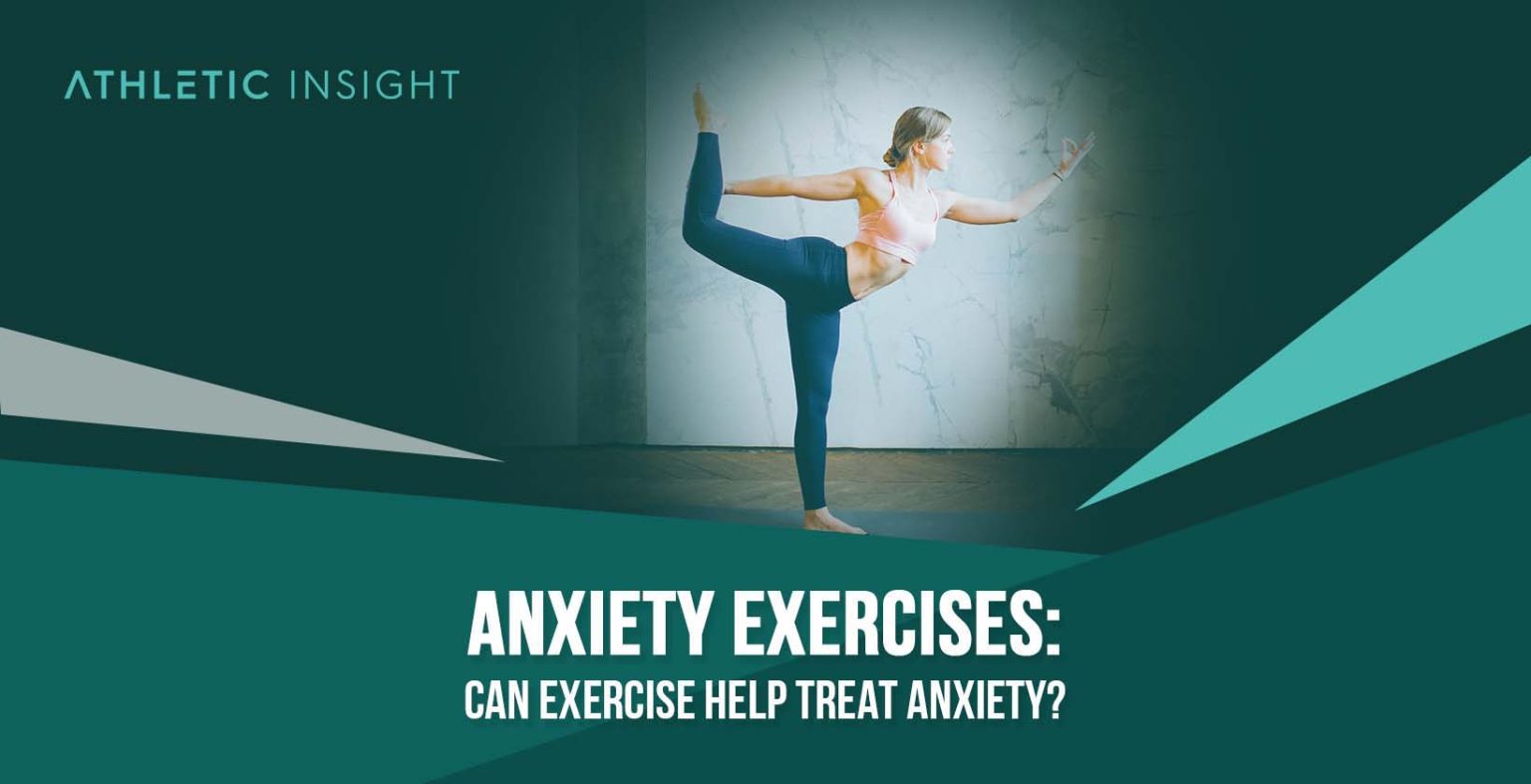 Anxiety Exercises: Can Exercise Help Treat Anxiety? - Athletic Insight