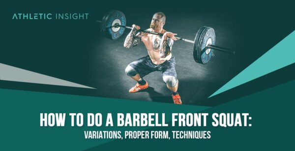 How to do a Barbell Front Squat: Variations, Proper Form, Techniques ...