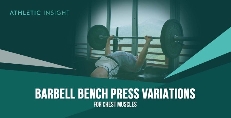 Barbell Bench Press Variations for Chest Muscles - Athletic Insight