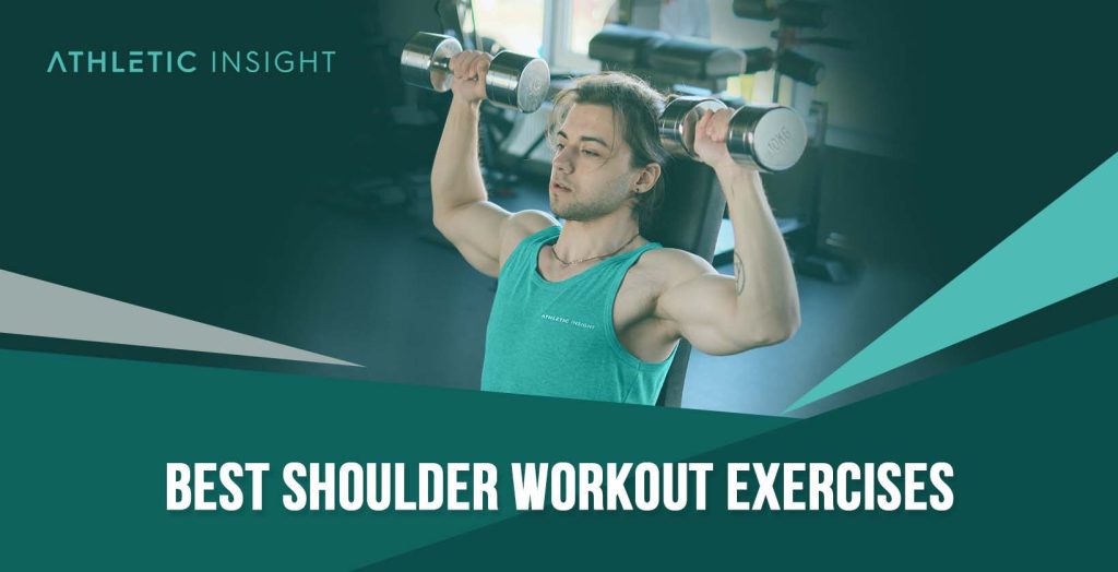 Best Shoulder Workout Exercises - Athletic Insight