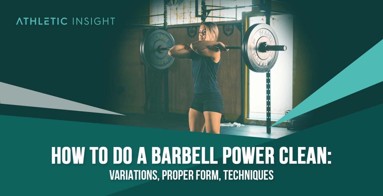 How to Barbell Power Clean: Variations, Proper Form, Techniques ...