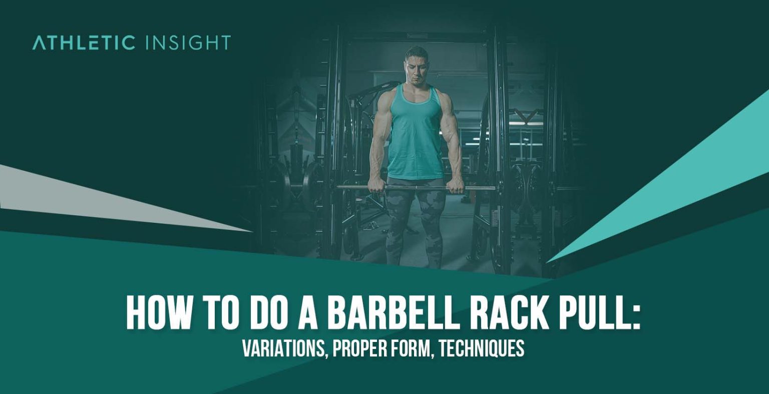 How to Barbell Rack Pull: Variations, Proper Form, Techniques ...