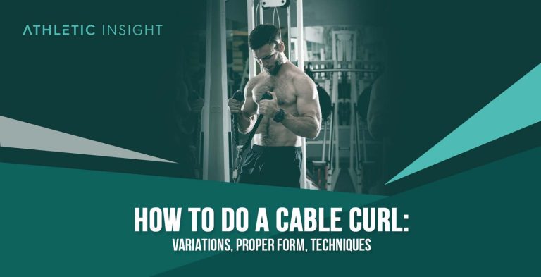 How to do Cable Curl: Variations, Proper Form, Techniques - Athletic ...