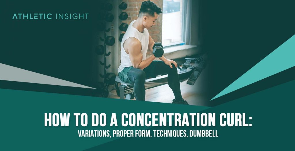 How to do Concentration Curl: Variations, Proper Form, Techniques ...