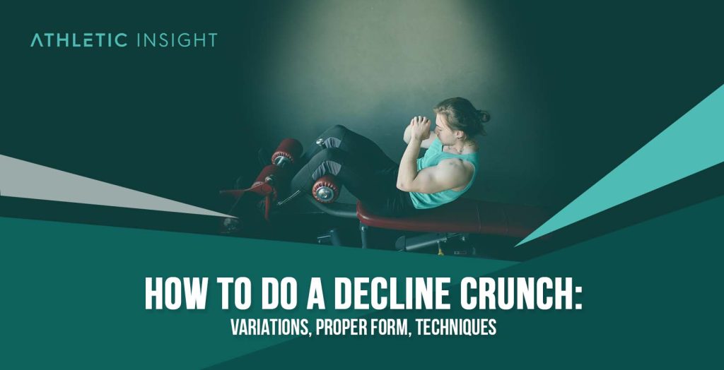 How To Do the Decline Crunch: Variations, Proper Form, Techniques ...