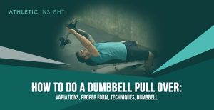 How to do Dumbbell Pull Over: Variations, Proper Form, Techniques ...