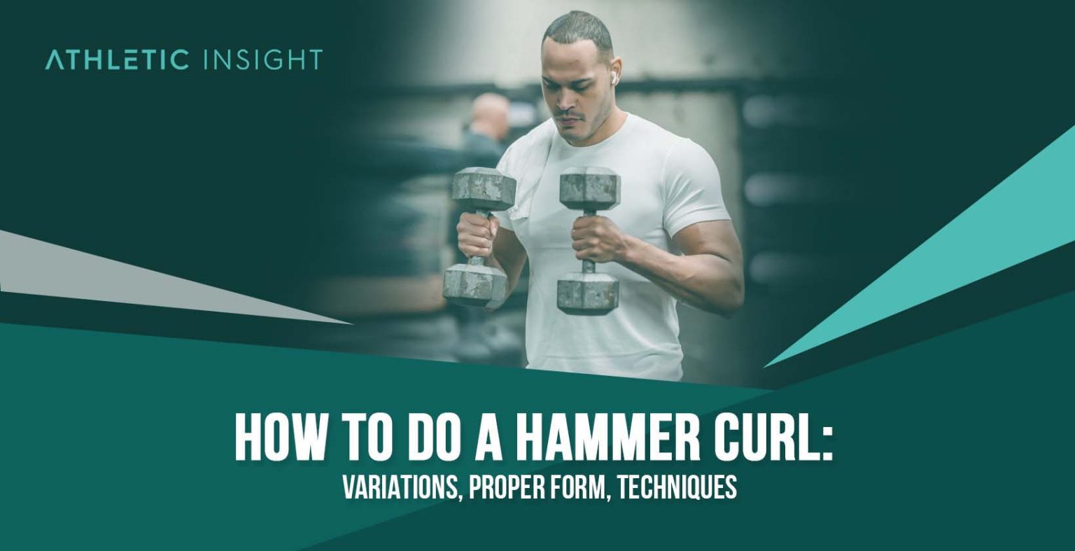 How to do Hammer Curl: Variations, Proper Form, Techniques - Athletic ...