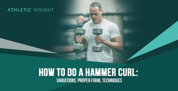 How to do Hammer Curl: Variations, Proper Form, Techniques - Athletic ...