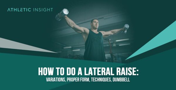 How to Do a Lateral Raise: Variations, Proper Form, Techniques ...