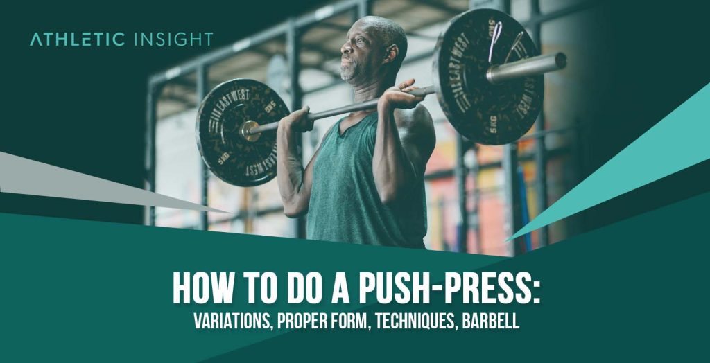 How to do Push-Press: Variations, Proper Form, Techniques, Barbell ...