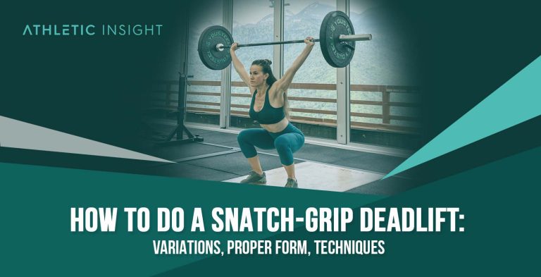 How to Snatch-Grip Deadlift: Variations, Proper Form, Techniques - Athletic Insight