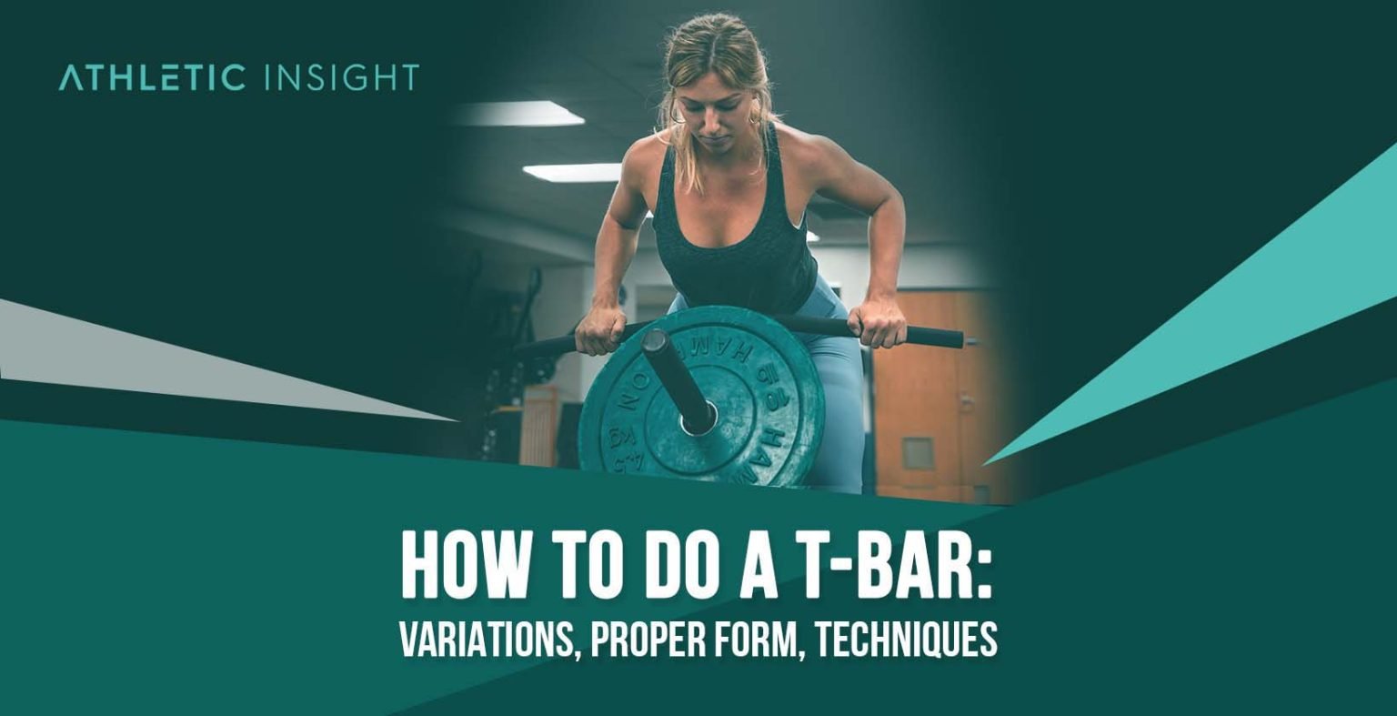 How To Do T Bar Row Variations Proper Form Techniques Athletic Insight