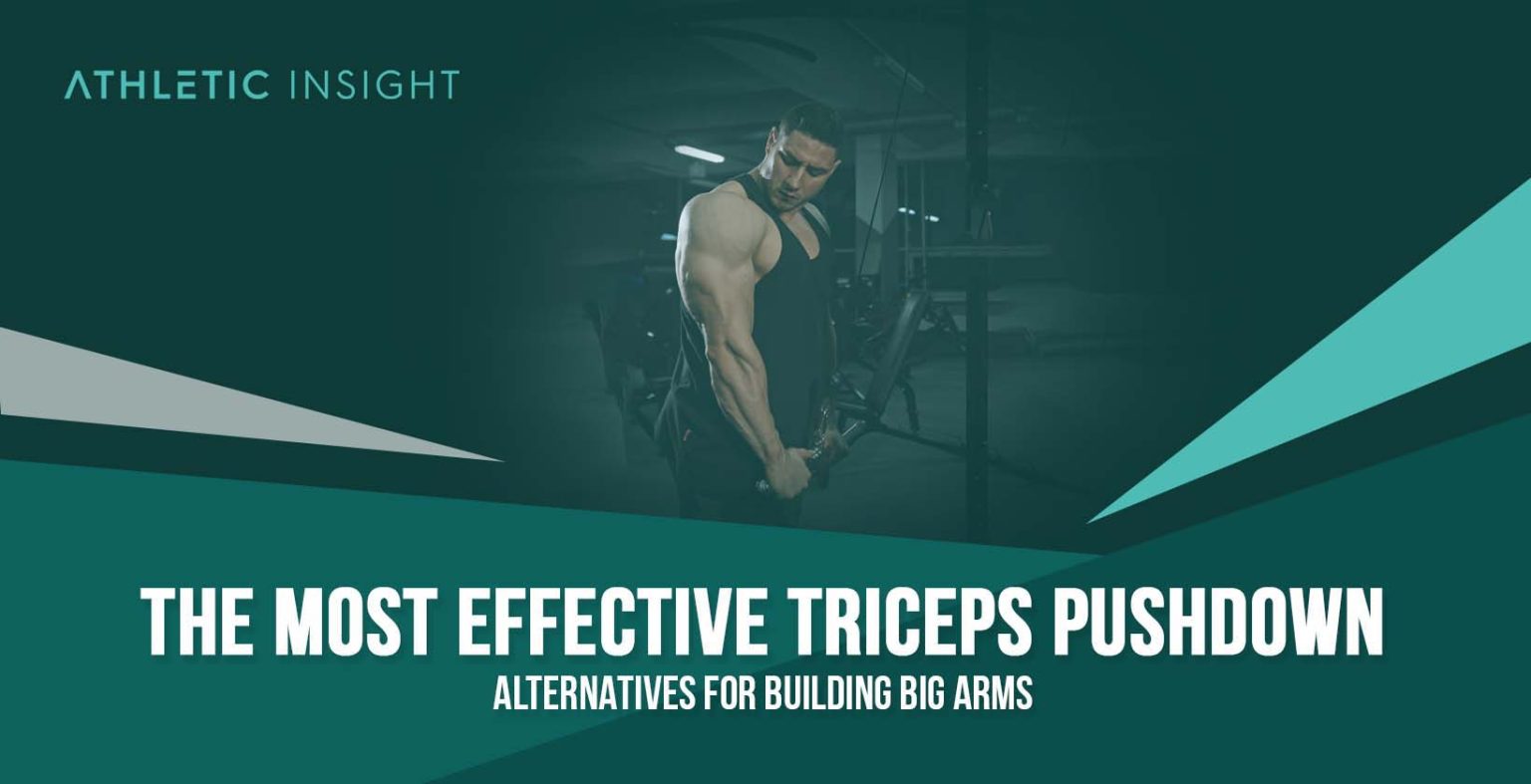 The Most Effective Triceps Pushdown Alternatives for Building Big Arms ...