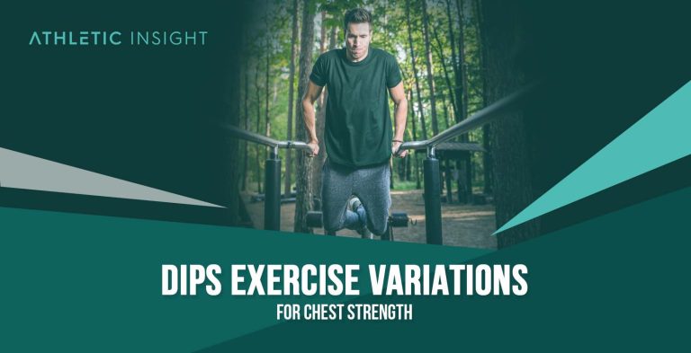Dips Exercise Variations for Chest Strength - Athletic Insight