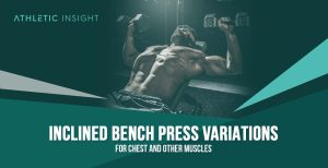 Inclined Bench Press Variations for Chest and Other Muscles - Athletic ...