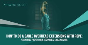 How to do Cable Overhead Extensions with Rope: Variations, Proper Form ...