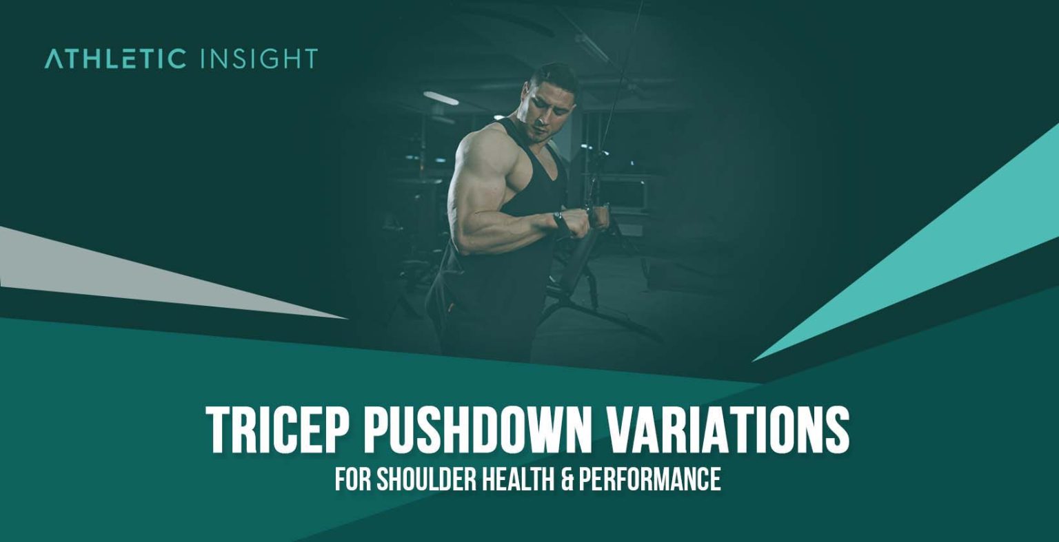 Tricep Pushdown Variations for Shoulder Health & Performance - Athletic ...