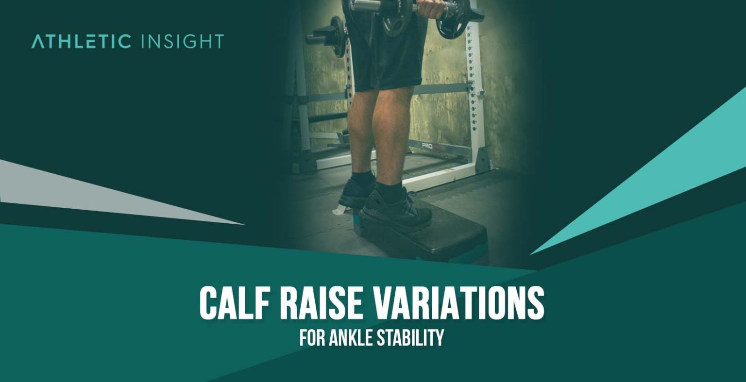 Calf Raise Variations for Ankle Stability - Athletic Insight