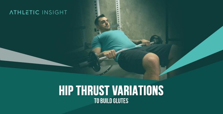 Hip Thrust Variations to Build Glutes - Athletic Insight