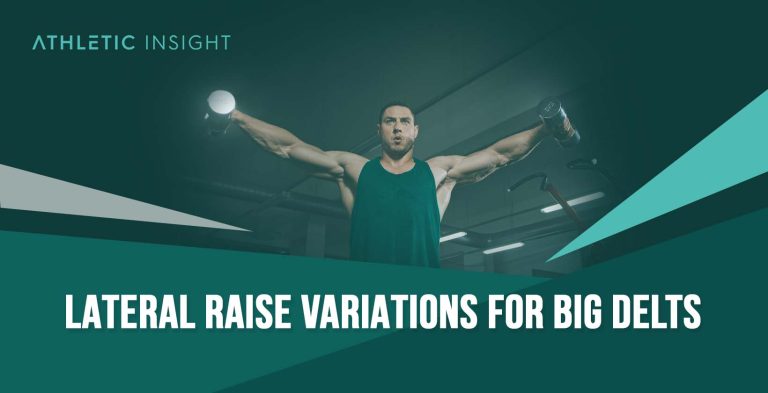 Lateral Raise Variations for Big Delts - Athletic Insight