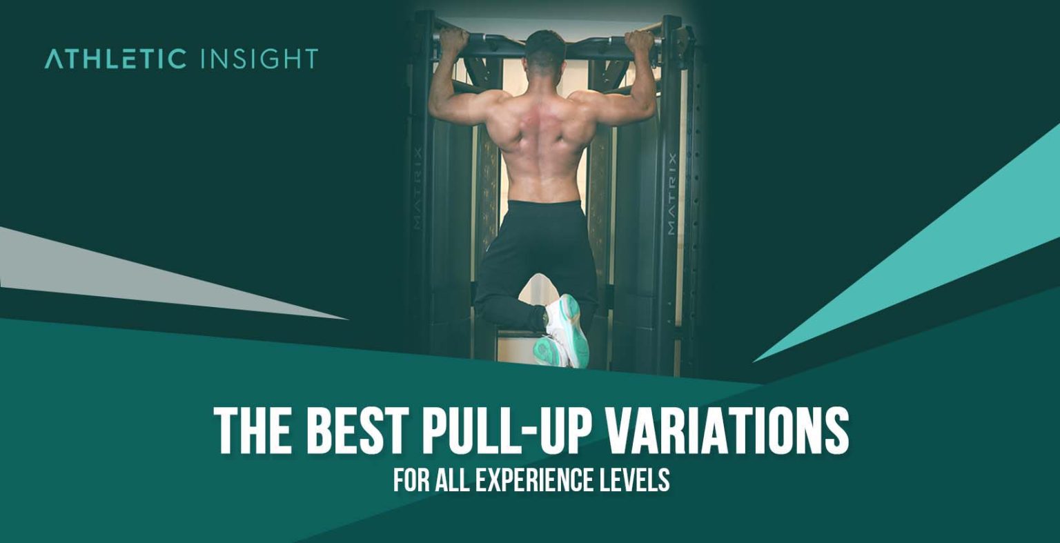 The Best Pull-Up Variations for All Experience Levels - Athletic Insight