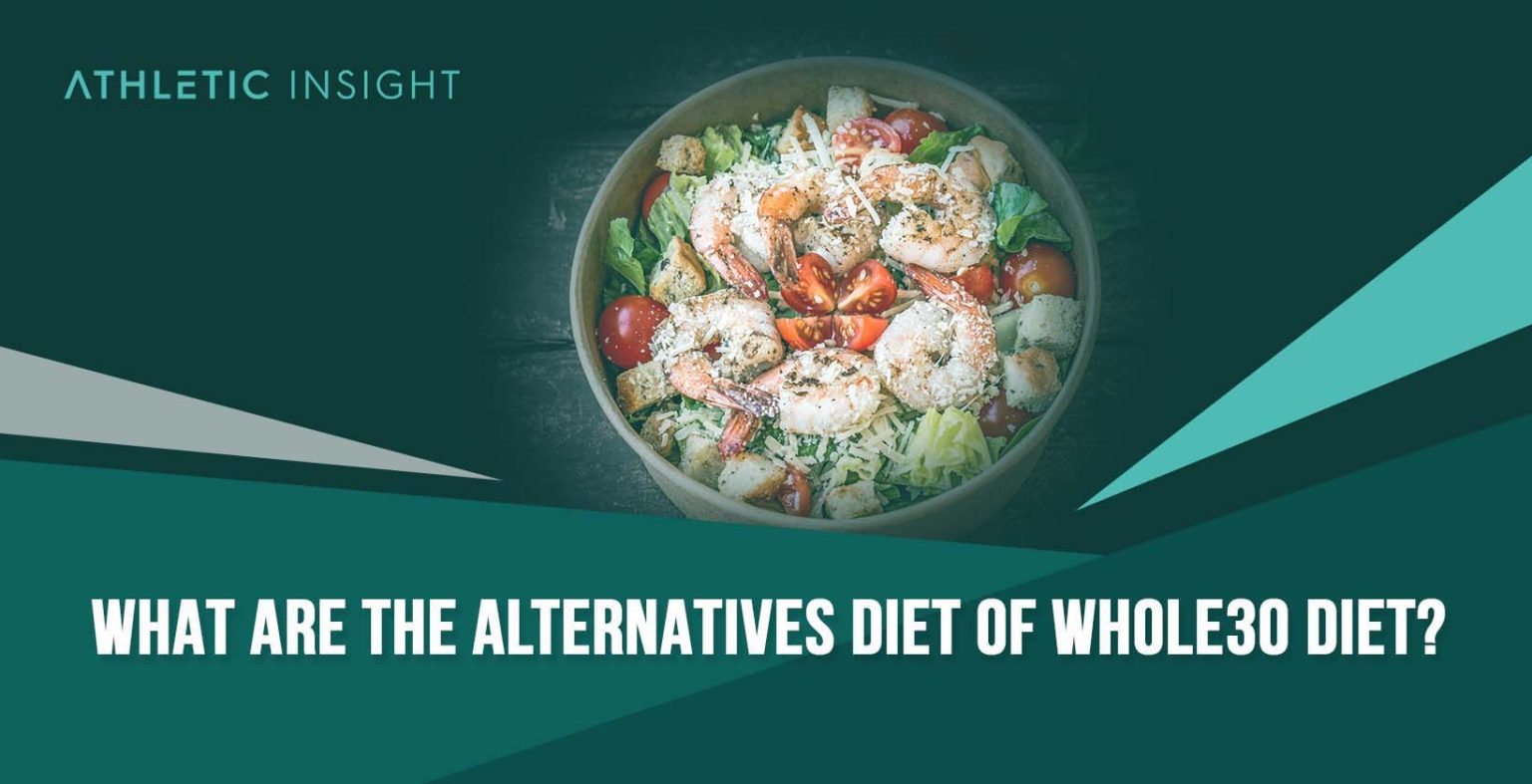 What Are Whole30 Diet Alternatives? - Athletic Insight