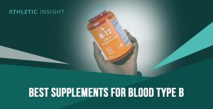 4 Best Supplements for Blood Type B: Buyer's Guide - Athletic Insight