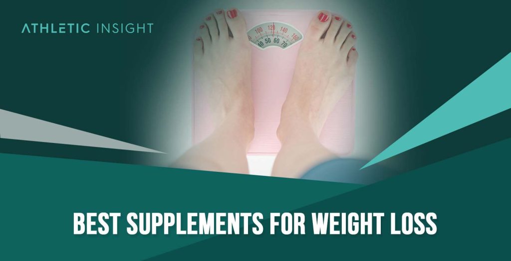 15 Best Supplements for Weight Loss: Buyer's Guide - Athletic Insight