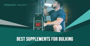 13 Best Supplements for Bulking - Athletic Insight