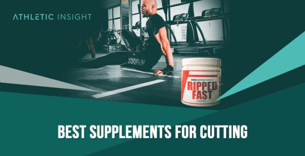 9 Best Supplements for Cutting and Getting Leaner - Athletic Insight