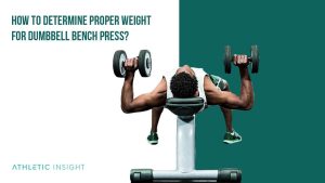 How to Do Dumbbell Bench Press: Variations, Proper Form, Techniques - Athletic Insight