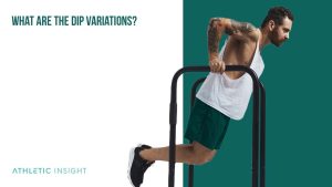 How To Do Dips: Variations, Proper Form, Techniques - Athletic Insight