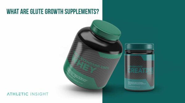 4 Best Supplements for Glute Growth - Athletic Insight