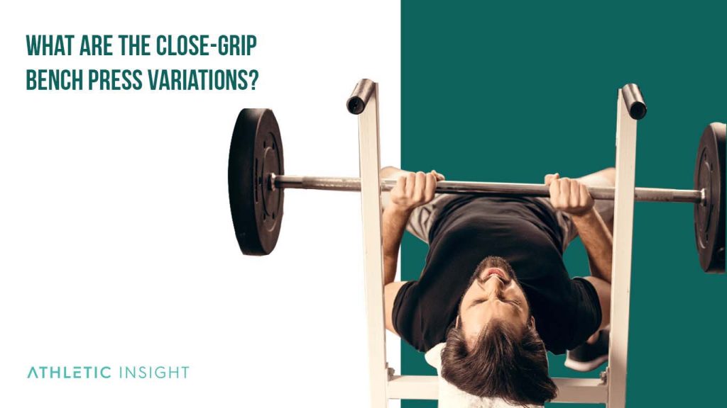 How to Do Close-Grip Bench Press: Variations, Proper Form, Techniques ...