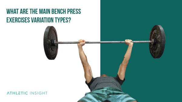 Barbell Bench Press Variations for Chest Muscles - Athletic Insight