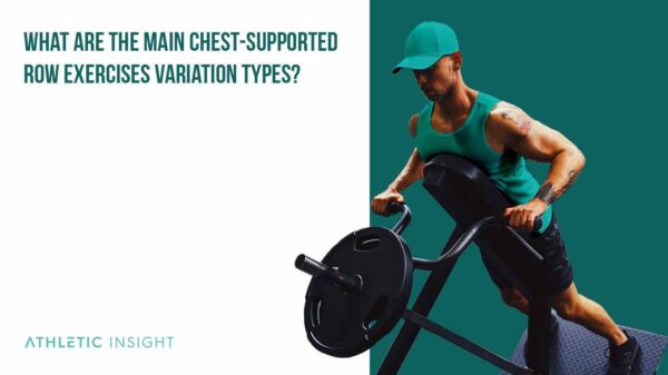 Chest-Supported Row Variations for Chest Muscles - Athletic Insight