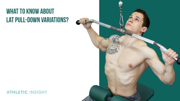 Lat Pull-Down Variations for Back Muscles - Athletic Insight