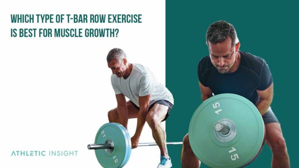 T-Bar Row Variations for Back, Biceps, and Muscle Growth - Athletic Insight