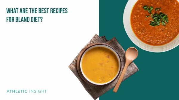 Bland Diet: A Beginner’s Guide and Meal Plan - Athletic Insight