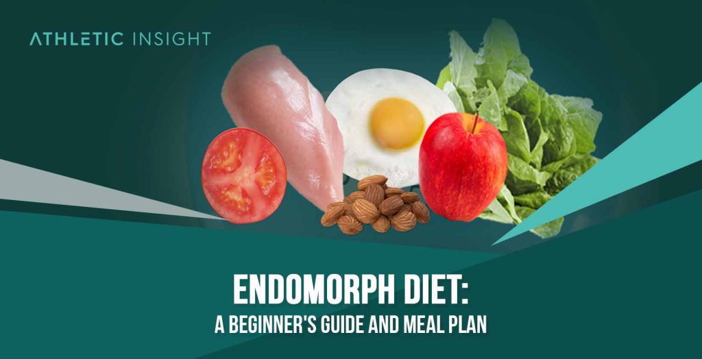 Endomorph Diet: A Beginner's Guide and Meal Plan - Athletic Insight