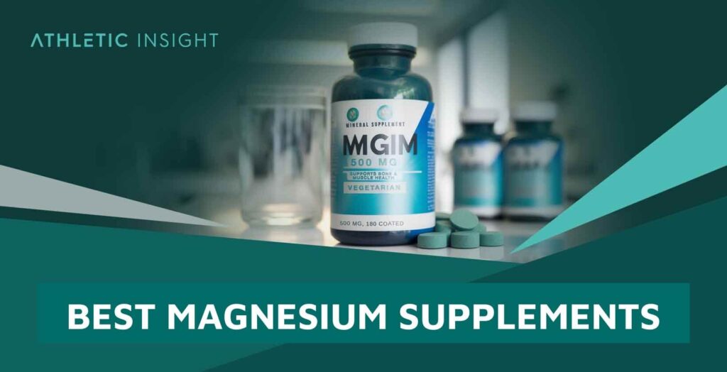 15 Best Magnesium Supplements for [currentyear] - Athletic Insight