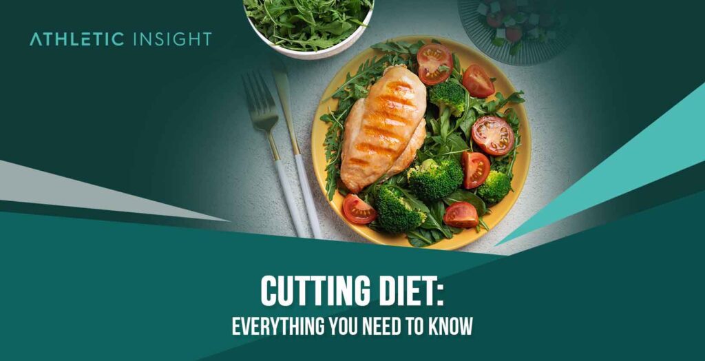 Cutting Diet: Everything You Need To Know - Athletic Insight