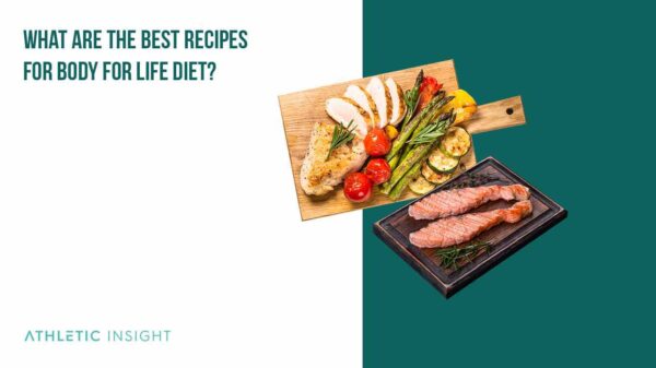 Body for Life Diet: A Beginner’s Guide and Meal Plan - Athletic Insight