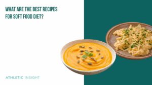 Soft Food Diet: A Beginner’s Guide and Meal Plan - Athletic Insight