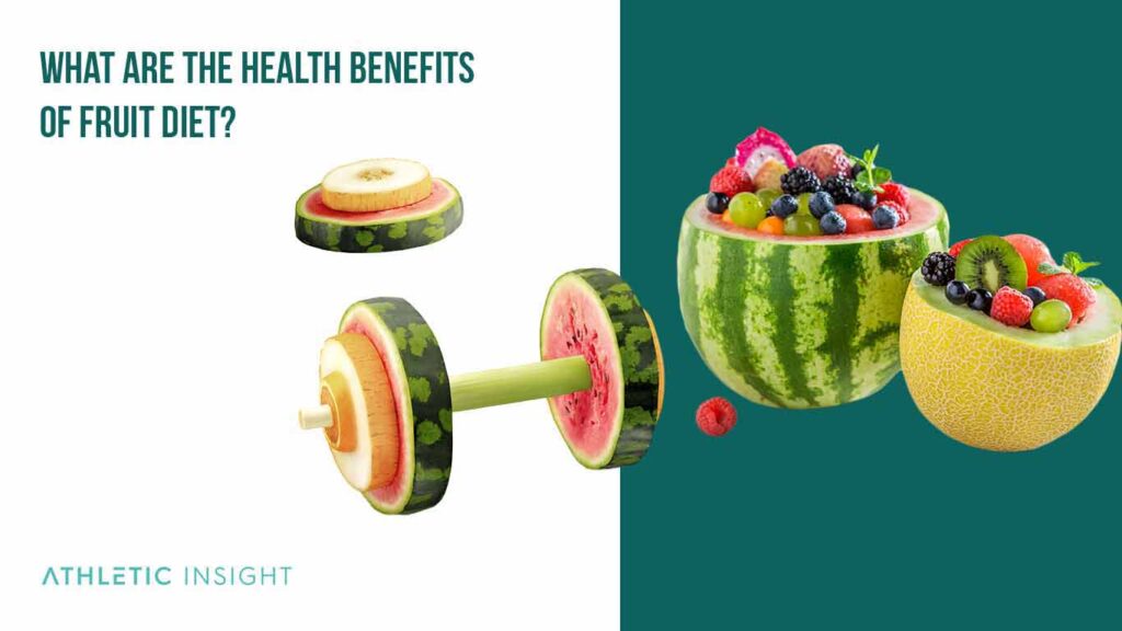 Fruit Diet: Is It Good for You or Bad? - Athletic Insight