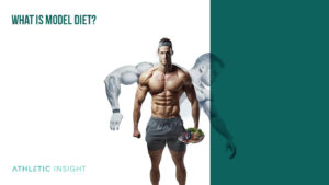 Model Diet: A Beginner's Guide and Meal Plan - Athletic Insight
