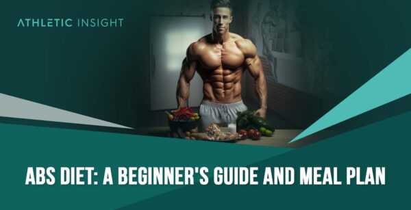 Abs Diet: A Beginner's Guide and Meal Plan - Athletic Insight