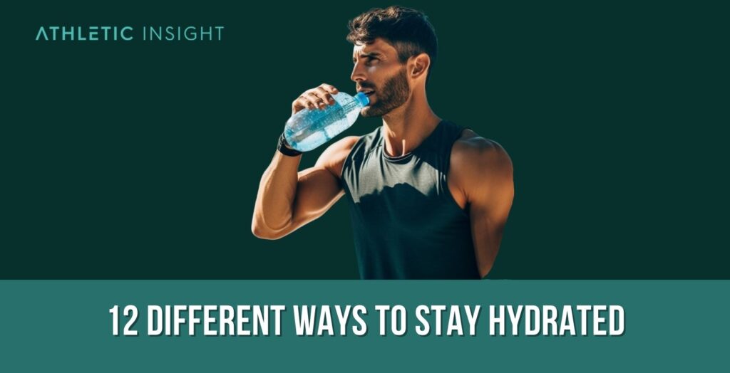 12 Different Ways to Stay Hydrated - Athletic Insight
