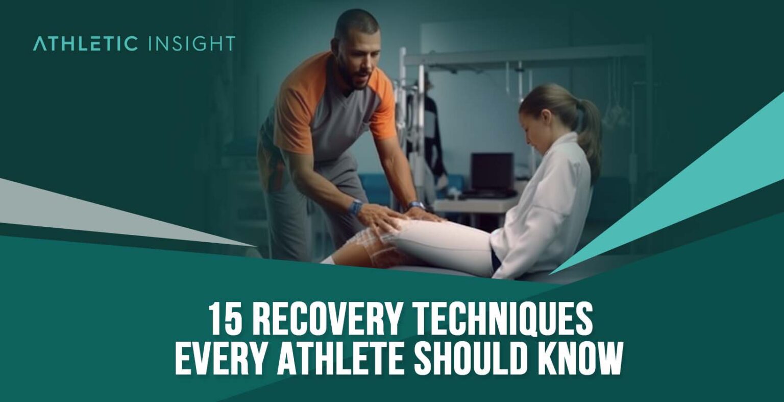 15 Recovery Techniques Every Athlete Should Know - Athletic Insight