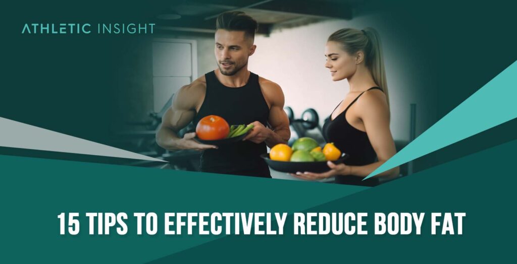 15 Tips to Effectively Reduce Body Fat - Athletic Insight